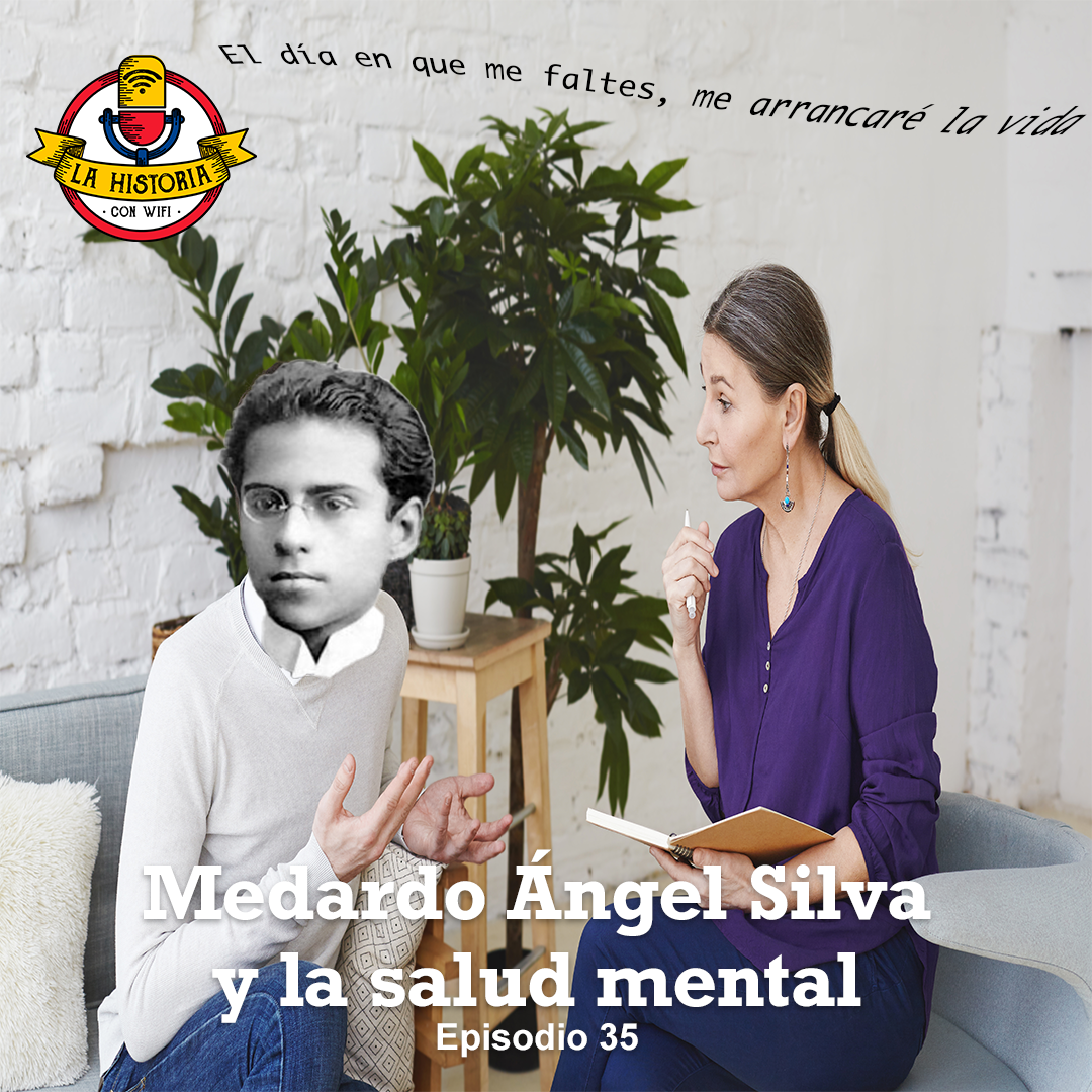 #35 Medardo Ángel Silva y la salud mental – La Historia con Wifi